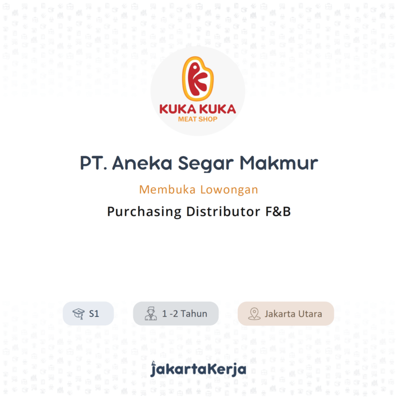 Lowongan Kerja Purchasing Distributor F&B di PT. Aneka Segar Makmur - JakartaKerja