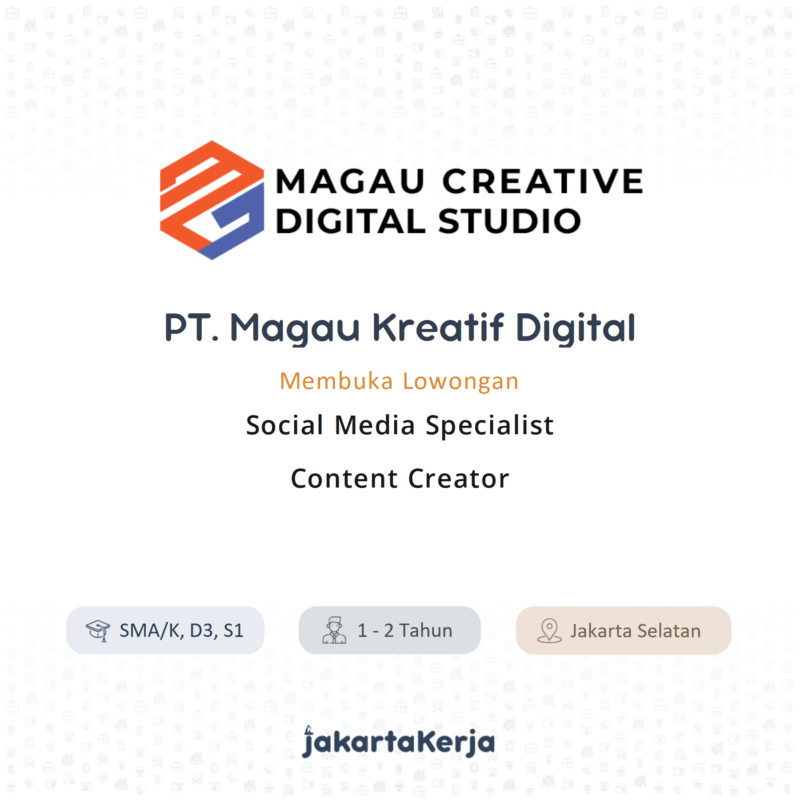 Lowongan Kerja Social Media Specialist - Content Creator di PT. Magau Kreatif Digital - JakartaKerja