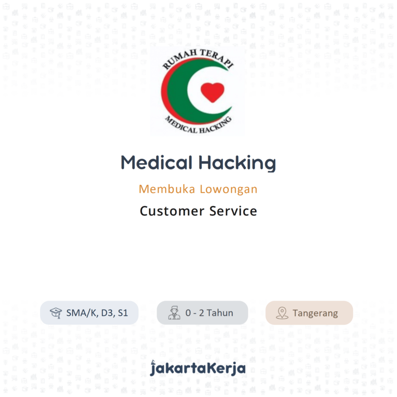Lowongan Kerja Customer Service di Medical Hacking - JakartaKerja
