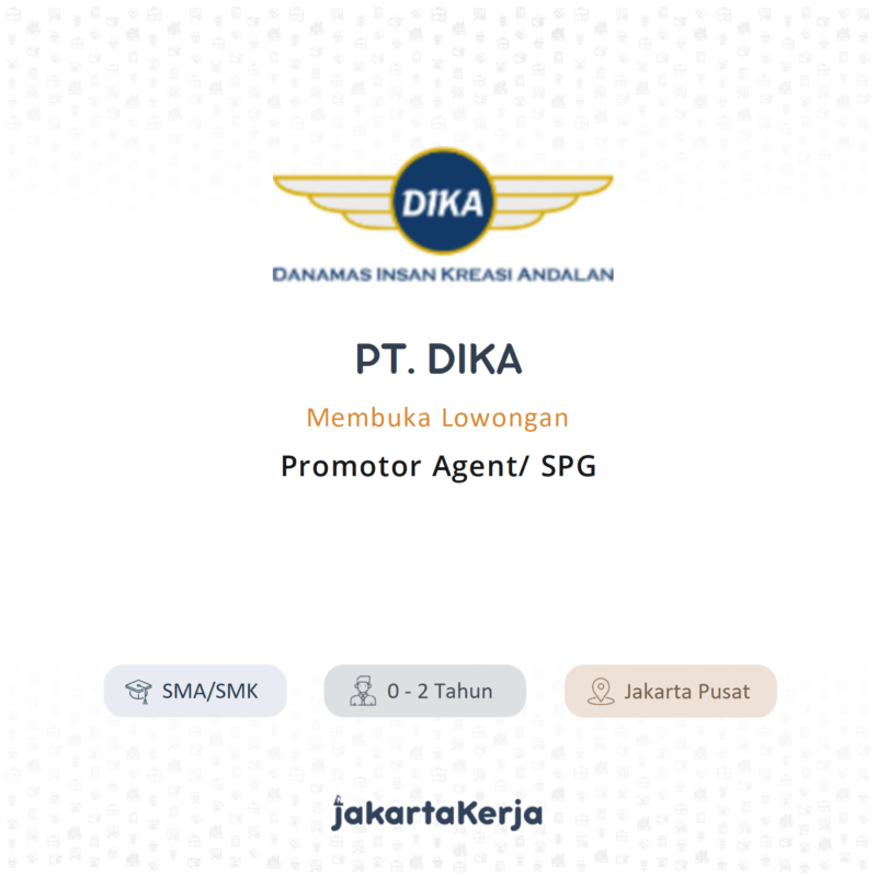 Lowongan Kerja Promotor Agent/ SPG di PT. DIKA - JakartaKerja