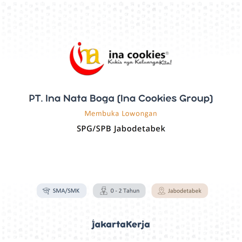Lowongan Kerja SPG/SPB Jabodetabek di PT. Ina Nata Boga (Ina Cookies ...