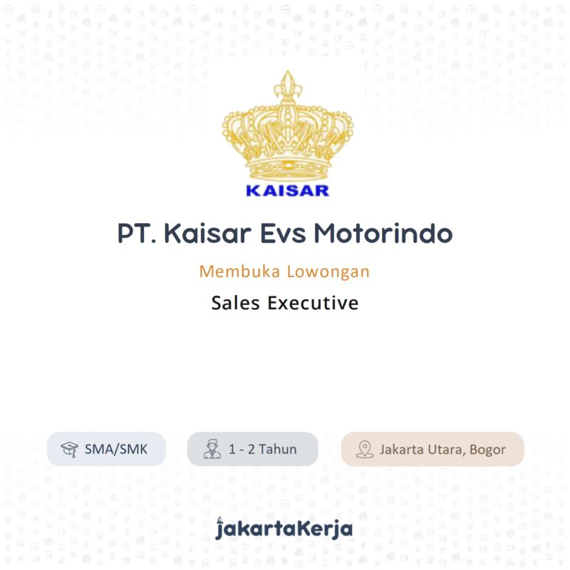 Lowongan Kerja Sales Executive di PT. Kaisar Evs Motorindo - JakartaKerja