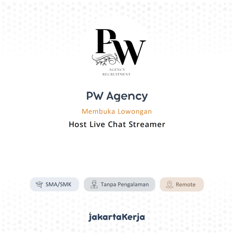 Lowongan Kerja Host Live Chat Streamer di PW Agency - JakartaKerja