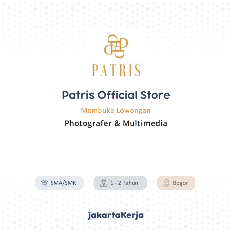 Lowongan Kerja Photografer & Multimedia di Patris Official Store - JakartaKerja