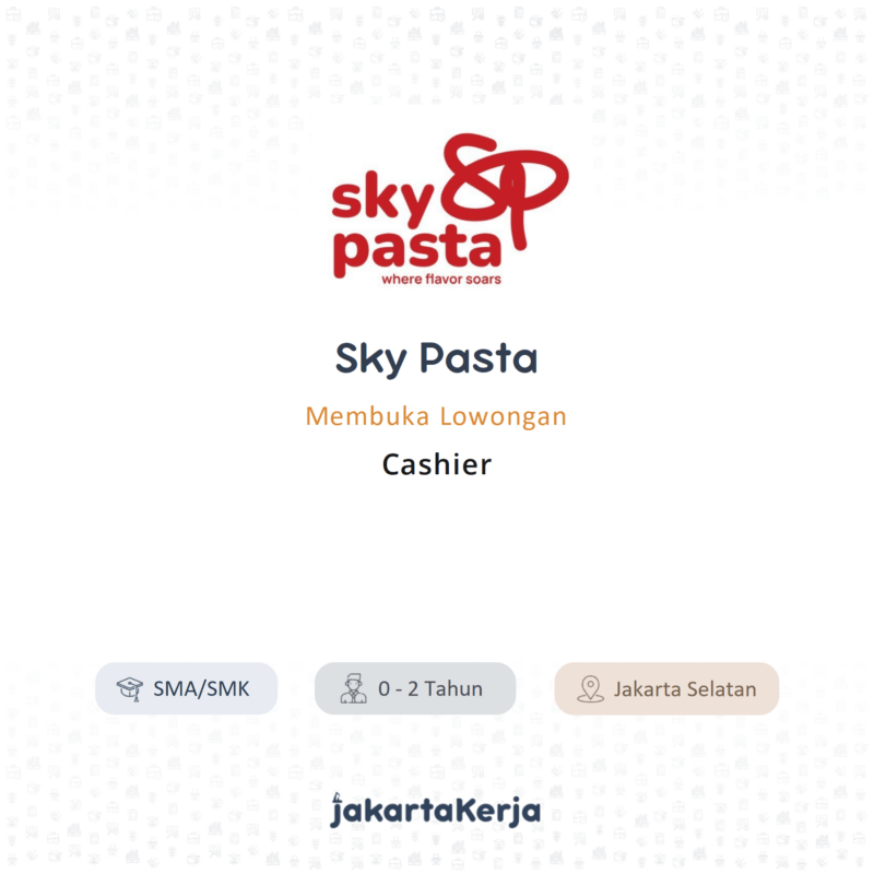 Lowongan Kerja Cashier di Sky Pasta - JakartaKerja