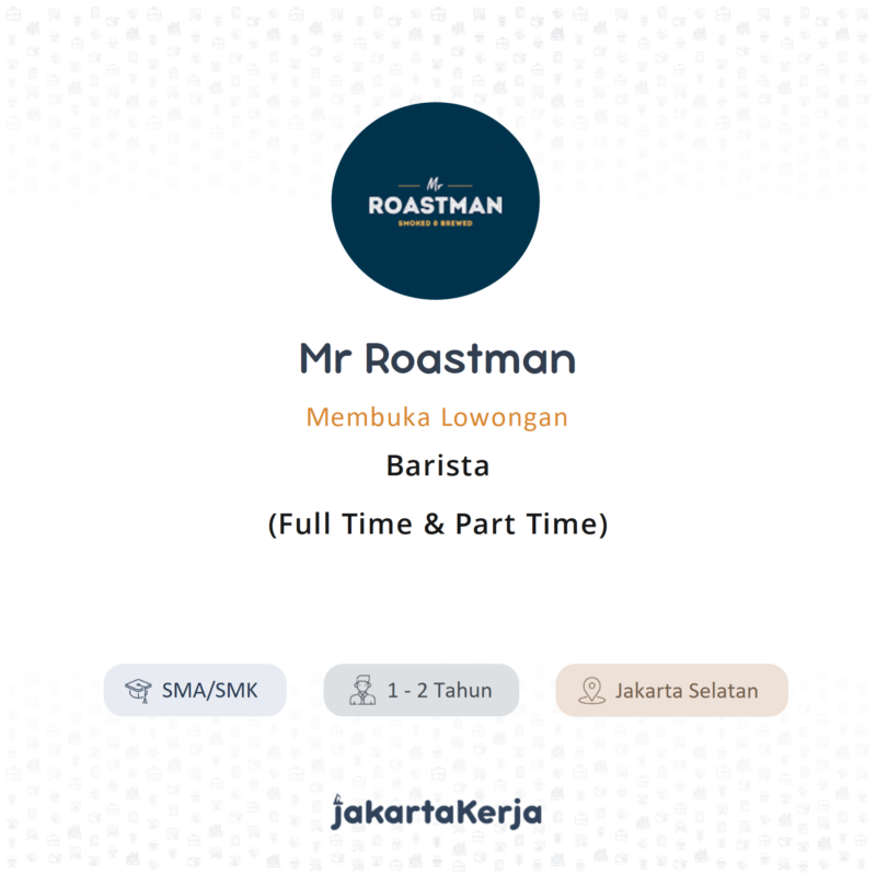 Lowongan Kerja Barista (Full Time & Part Time) di Mr Roastman - JakartaKerja
