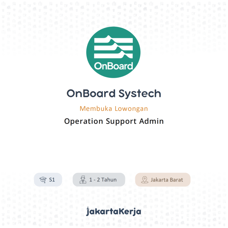 Lowongan Kerja Operation Support Admin di OnBoard Systech - JakartaKerja