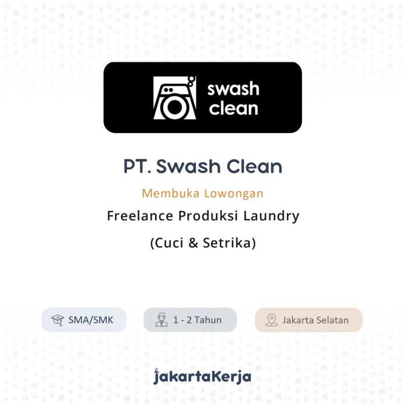 Lowongan Kerja Freelance Produksi Laundry (Cuci & Setrika) di PT. Swash ...
