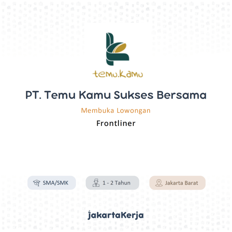 Lowongan Kerja Frontliner di PT. Temu Kamu Sukses Bersama - JakartaKerja