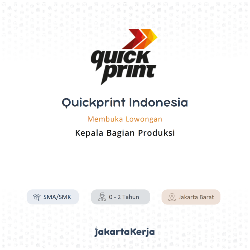 Lowongan Kerja Kepala Bagian Produksi di Quickprint Indonesia - JakartaKerja