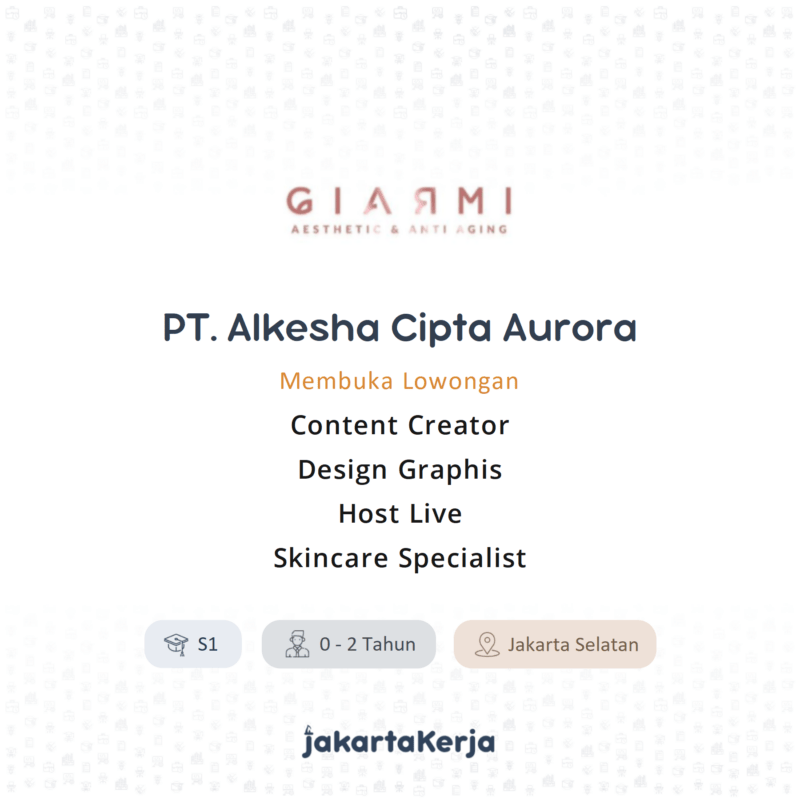 Lowongan Kerja Content Creator - Design Graphis - Host Live - Skincare Specialist di PT. Alkesha ...