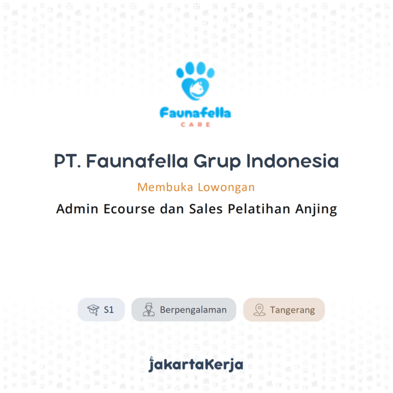 Lowongan Kerja Admin Ecourse dan Sales Pelatihan Anjing di PT. Faunafella Grup Indonesia ...
