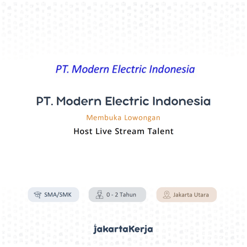 Lowongan Kerja Host Live Stream Talent di PT. Modern Electric Indonesia ...