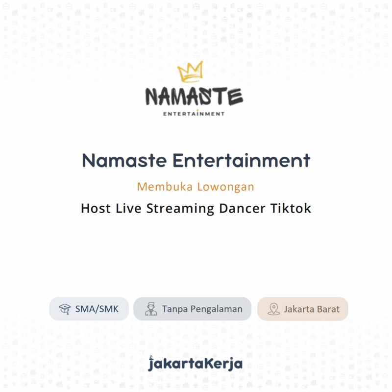 Lowongan Kerja Host Live Streaming Dancer Tiktok di Namaste Entertainment - JakartaKerja