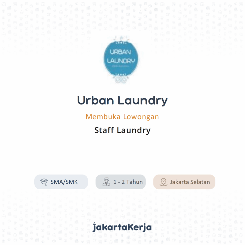 Lowongan Kerja Staff Laundry di Urban Laundry - JakartaKerja