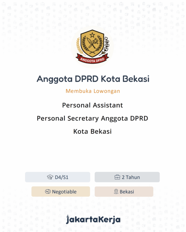 Lowongan Kerja Personal Assistant - Personal Secretary Anggota DPRD Kota Bekasi di DPRD Kota ...