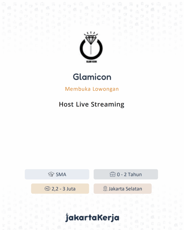 Lowongan Kerja Host Live Streaming di Glamicon - JakartaKerja