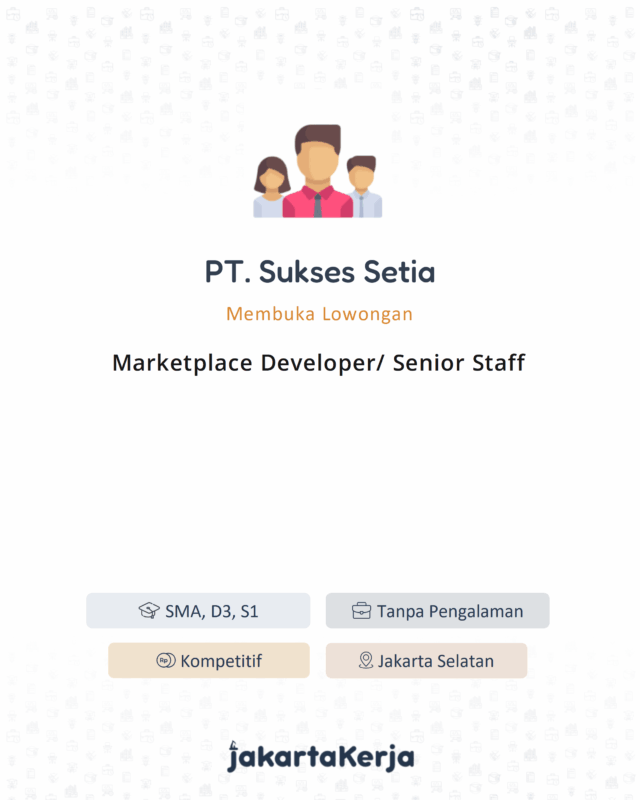 Lowongan Kerja Marketplace Developer/ Senior Staff di PT. Sukses Setia - JakartaKerja