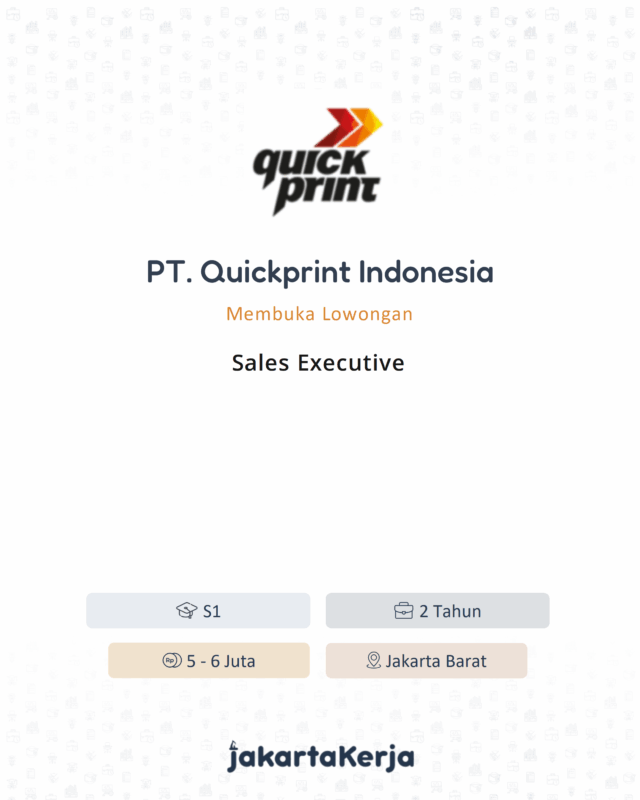 Lowongan Kerja Sales Executive di PT. Quickprint Indonesia - JakartaKerja