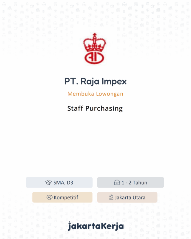Lowongan Kerja Staff Purchasing di PT. Raja Impex - JakartaKerja