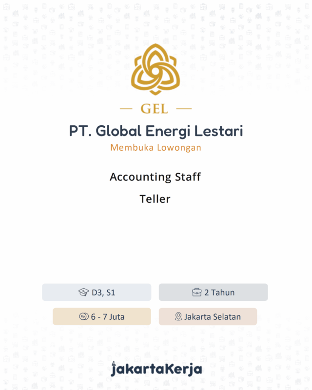 Lowongan Kerja Accounting Staff - Teller di PT. Global Energi Lestari ...